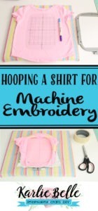 Hooping a Shirt for Machine Embroidery - Karlie Belle